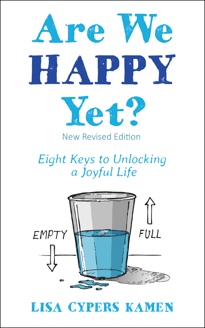 Are We Happy Yet?: Eight Keys to Unlocking a Joyful Life by Lisa Cypers ...