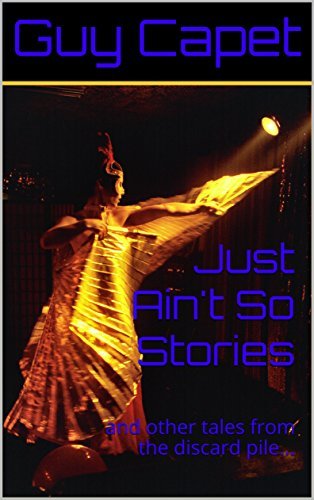 Just Ain't So Stories: and other tales from the discard pile... by Guy ...