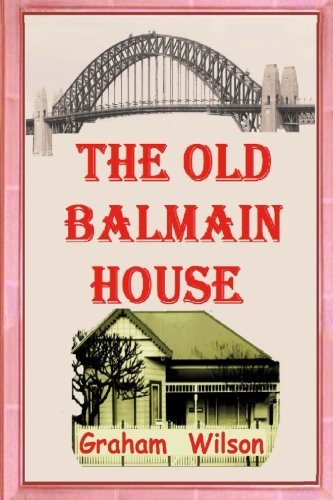 The Old Balmain House (Old Balmain House #1) by Graham Wilson | Goodreads