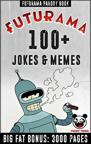 FUTURAMA: 100+ Funny Jokes & Memes (Futurama parody book) + BIG FAT ...