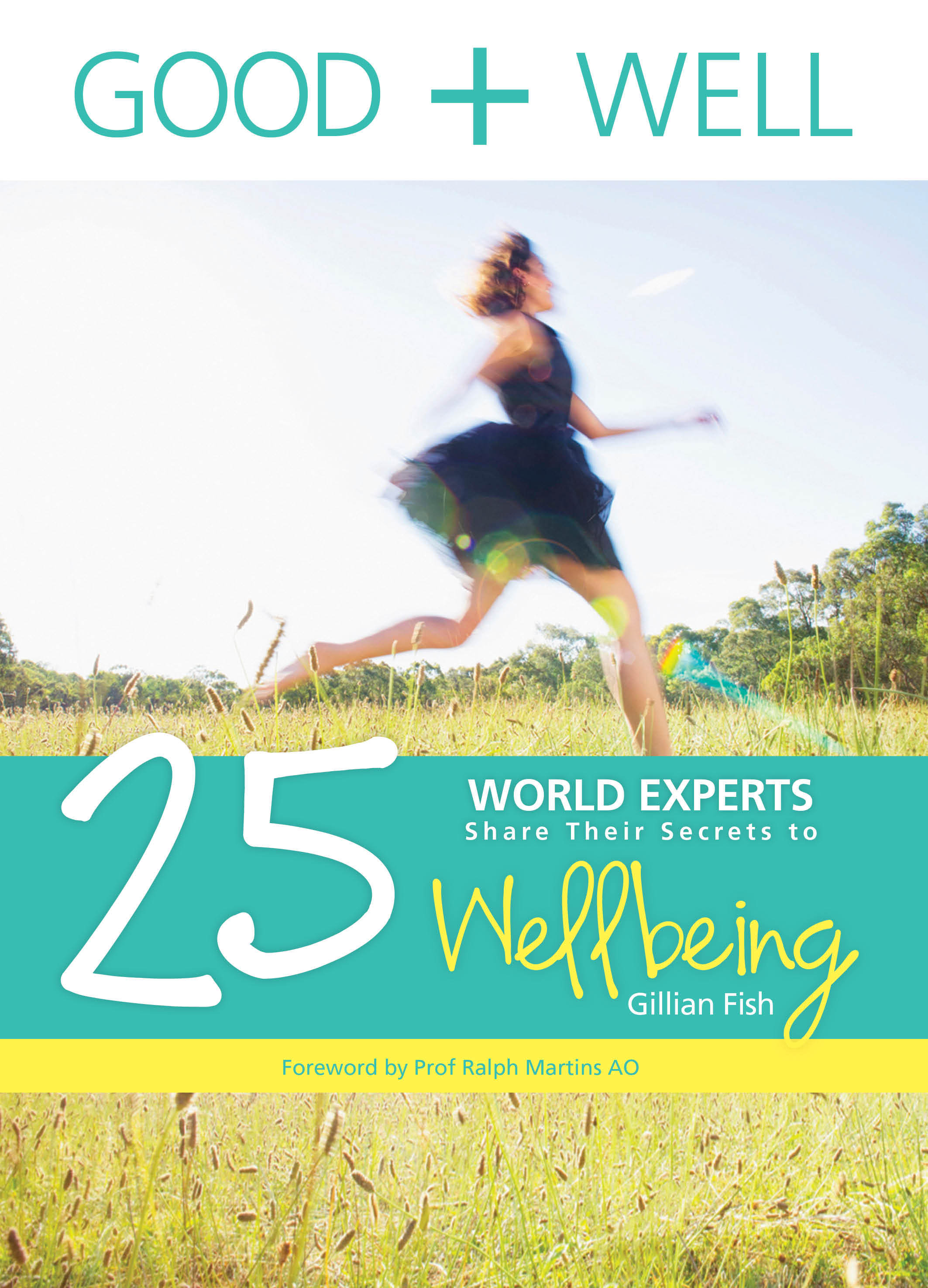 Good + Well: 25 World Experts Share Their Secrets to Wellbeing by ...