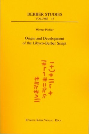 Origin and Development of the Libyco-Berber Script by Werner Pichler ...