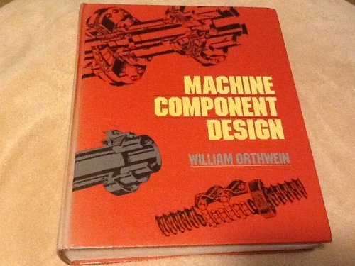 Machine Component Design by William C. Orthwein | Goodreads