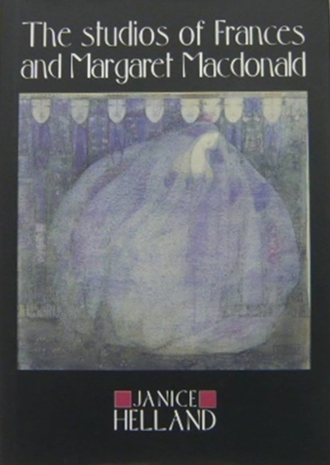 The Studios of Frances and Margaret Macdonald by Janice Helland | Goodreads