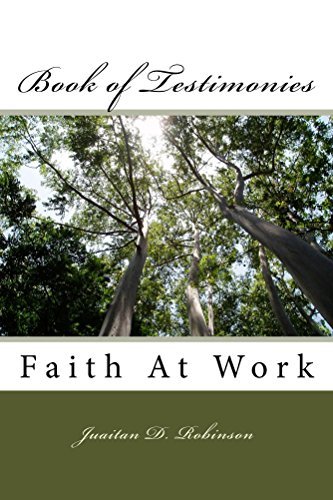 Book of Testimonies: Faith at Work by Juaitan D. Robinson | Goodreads