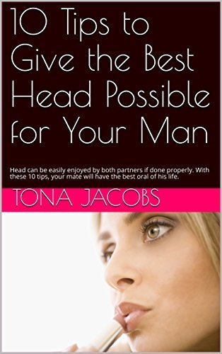 10 Tips to Give the Best Head Possible for Your Man: Head can be easily ...