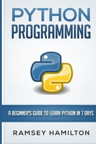 Python Programming: A Beginner's Guide to Learn Python in 7 Days by ...