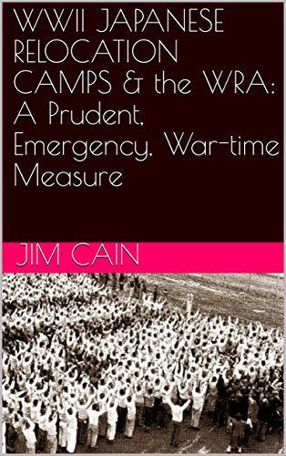 WWII JAPANESE RELOCATION CAMPS & the WRA: A Prudent, Emergency, War ...