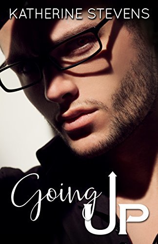 Going Up (The Elevator Series Book 2) by Katherine Stevens | Goodreads