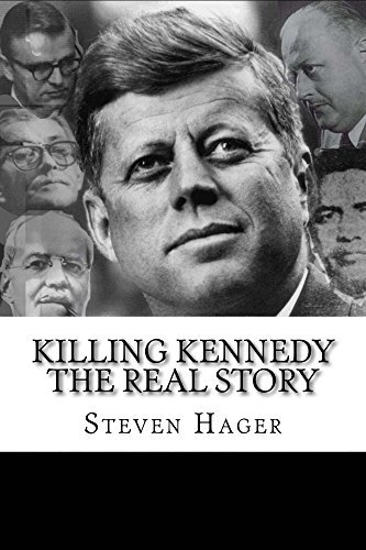 Killing Kennedy: The Real Story by Steven Hager | Goodreads