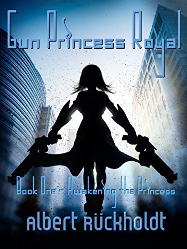 Awakening the Princess (Gun Princess Royale, #1) by Albert Ruckholdt ...