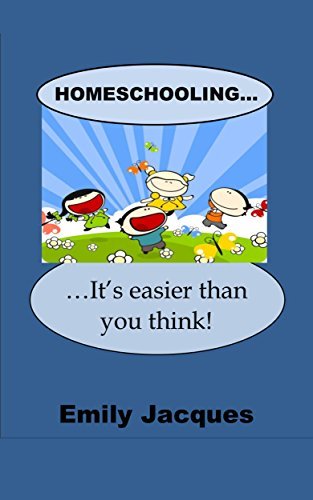 Homeschooling: It's Easier Than You Think! by Emily Jacques | Goodreads