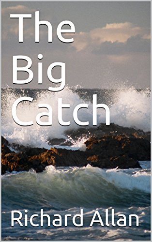 The Big Catch by Richard Allan | Goodreads