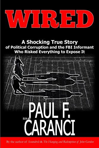 Wired: The Shocking True Story of Political Corruption and the FBI ...