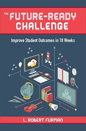 The Future-Ready Challenge: Improve Student Outcomes in 18 Weeks by L ...