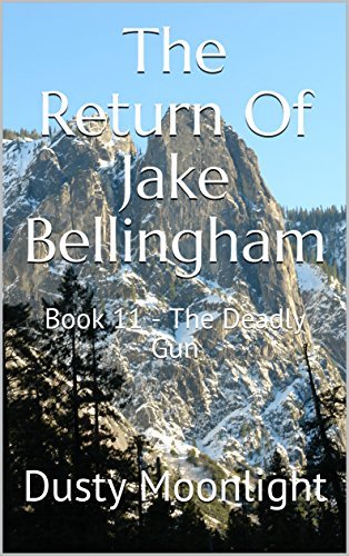 The Return Of Jake Bellingham: Book 11 - The Deadly Gun by Dusty ...
