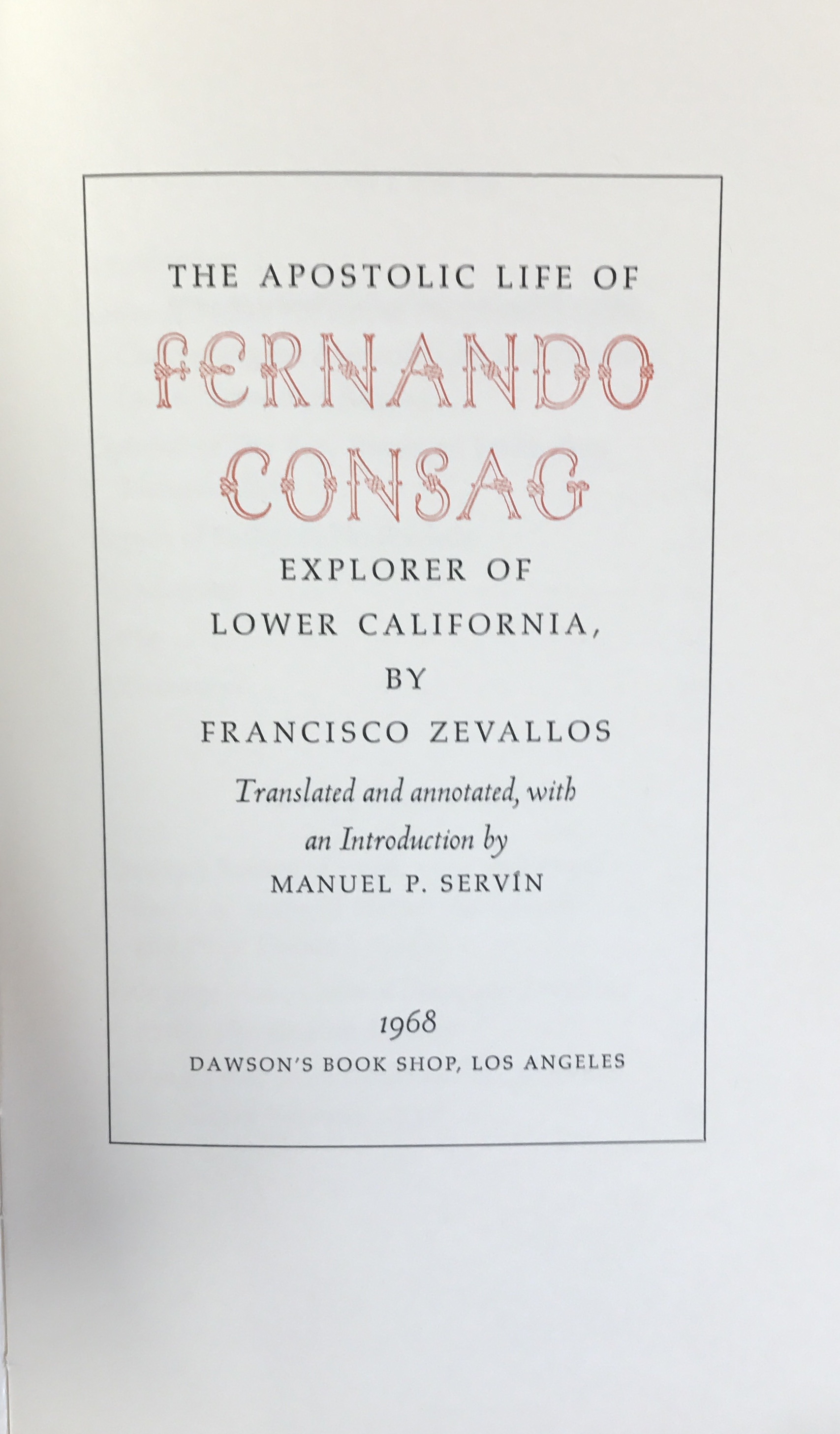 Apostolic Life of Fernando Consag Explorer of Lower California by ...
