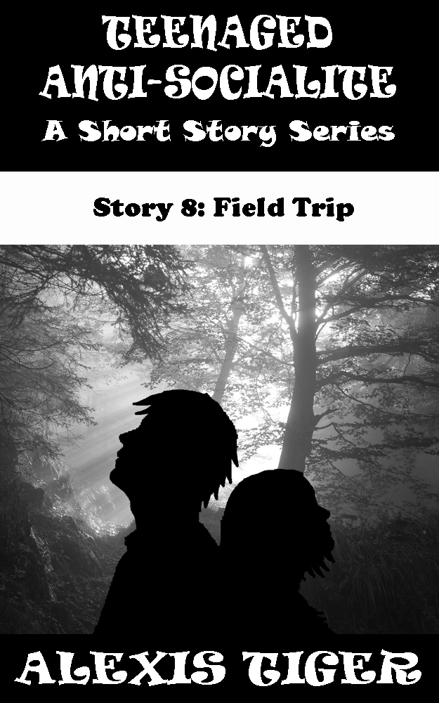 Teenaged Anti-Socialite: A Short Story Series - Story 8: Field Trip by ...
