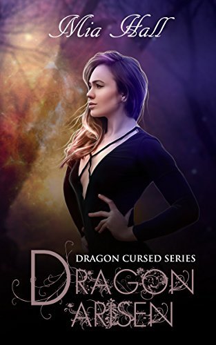 Dragon Arisen (Dragon Cursed Book 3) by Mia Hall | Goodreads
