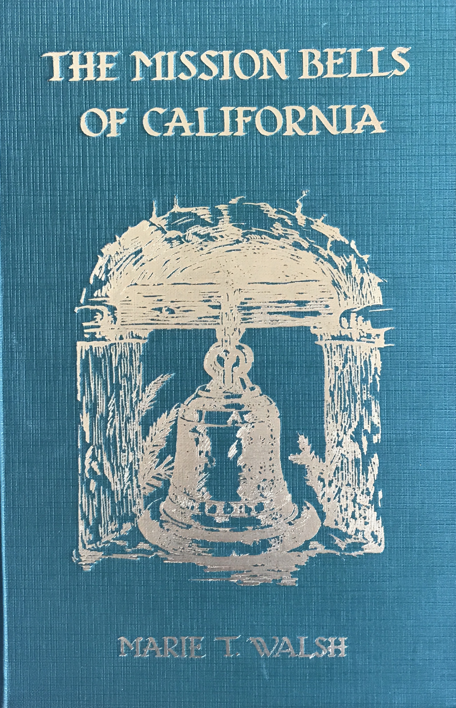 The Mission Bells of California by Marie T. Walsh | Goodreads