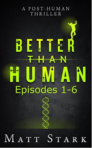 Better Than Human Episodes 1-6: The Complete Series: A Terrorism ...