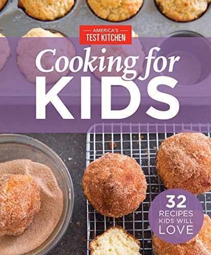 America's Test Kitchen's Cooking For Kids: 32 Recipes Kids Will Love by ...