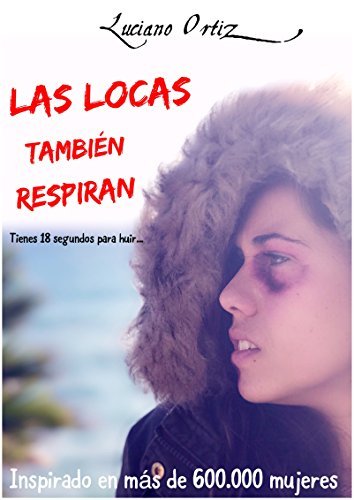 LAS LOCAS: Tienes 18 segundos para huir by Luciano Ortiz | Goodreads