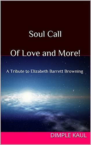 Soul Call - of Love and More!: A Tribute to Elizabeth Barrett Browning ...