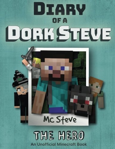 Diary of a Minecraft Dork Steve Book 2: The Hero (An Unofficial ...