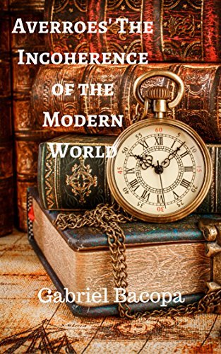 Averroes' Incoherence of the Modern World by Gabriel Bacopa | Goodreads