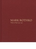 Mark Rothko: Works on Paper, 1941 - 1947 by Mark Rothko | Goodreads