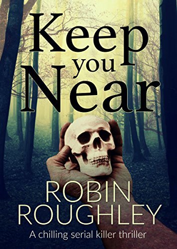 Keep You Near (DS Marnie Hammond, #1) by Robin Roughley | Goodreads