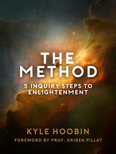 The Method: 5 Inquiry Steps To Enlightenment by Kyle Hoobin | Goodreads