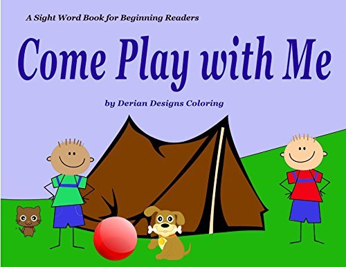 Come Play with Me: A Sight Word Book for Beginning Readers by Derian ...
