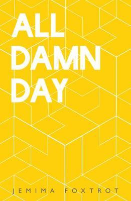 All Damn Day by Jemima Foxtrot | Goodreads
