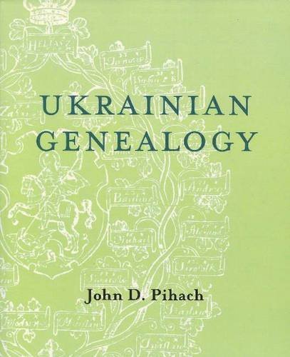 Ukrainian Genealogy: A Beginner's Guide by John D. Pihach | Goodreads
