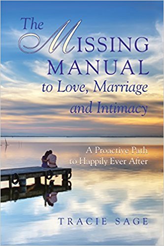 The Missing Manual to Love, Marriage and Intimacy: A Proactive Path to ...