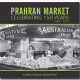 Prahran Market: Celebrating 150 Years by Lesley Sharon Rosenthal ...