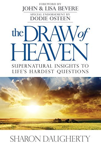 The Draw of Heaven: Supernatural Insights to Life's Hardest Questions ...