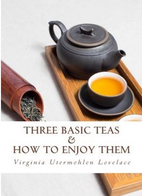 Three Basic Teas and How to Enjoy Them by Virginia Utermohlen Lovelace ...