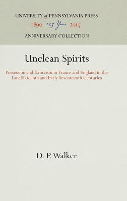 Unclean Spirits: Possession and Exorcism in France and England in the ...