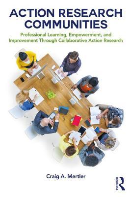 Action Research Communities by Craig A. Mertler | Goodreads