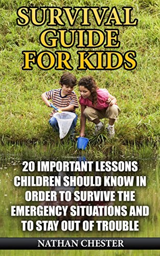Survival Guide for Kids: 20 Important Lessons Children Should Know In ...