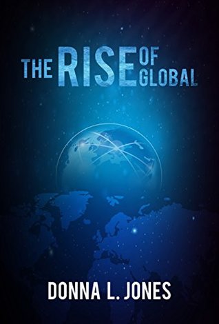 The Rise of Global by Donna L. Jones | Goodreads
