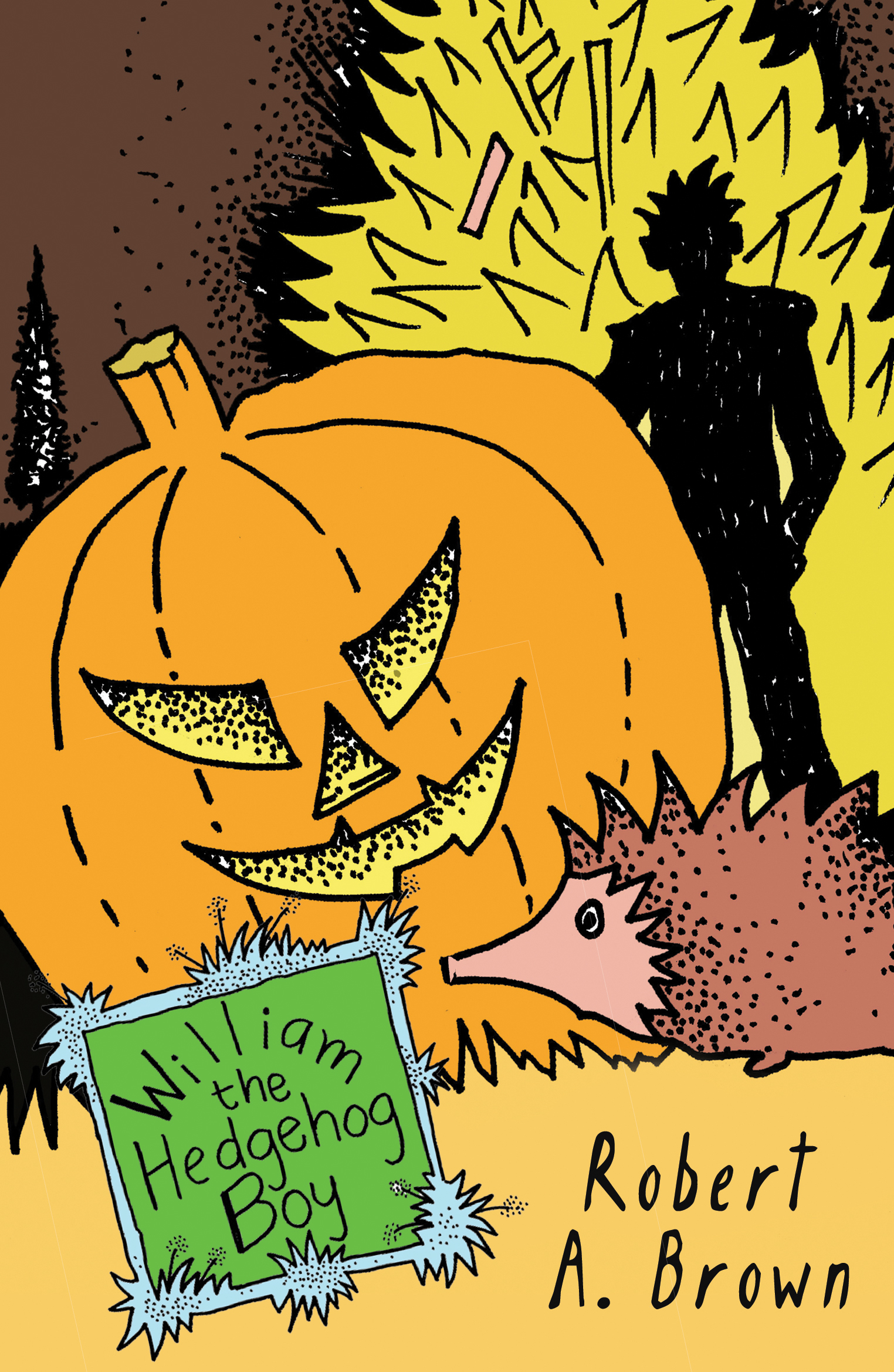 William the Hedgehog Boy by Robert A. Brown | Goodreads