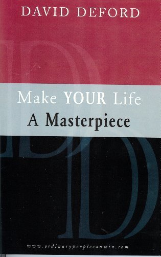 Make Your Life a Masterpiece by David DeFord | Goodreads