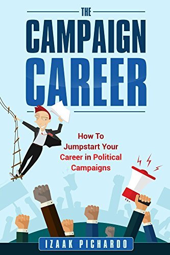 The Campaign Career: How to Jumpstart Your Career in Political ...