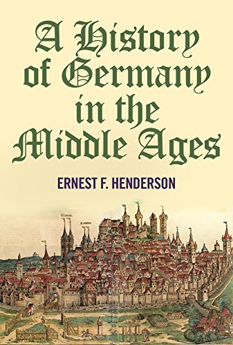 A History of Germany in the Middle Ages by Ernest Flagg Henderson ...