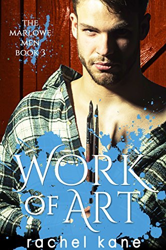 Work of Art (The Marlowe Men, #3) by Rachel Kane | Goodreads