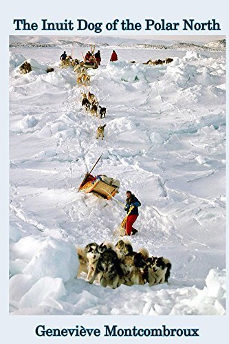 The Inuit Dog of the Polar North by Genevieve Montcombroux | Goodreads